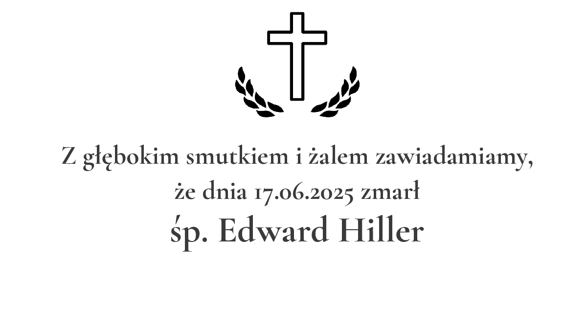 Edward Hiller - Nekrolog | Zakład Pogrzebowy Lilia Myszków